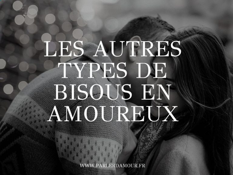 Bisous : 25 types de bisous amoureux - Parler d'Amour