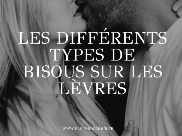 Bisous : 25 types de bisous amoureux - Parler d'Amour