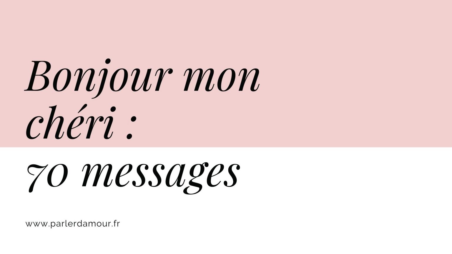 Bonjour mon chéri : 70 jolis messages - Parler d'Amour