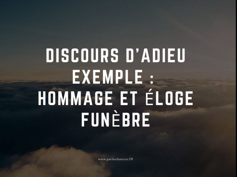 Discours d'adieu exemple : hommage et éloge funèbre - Parler d'Amour