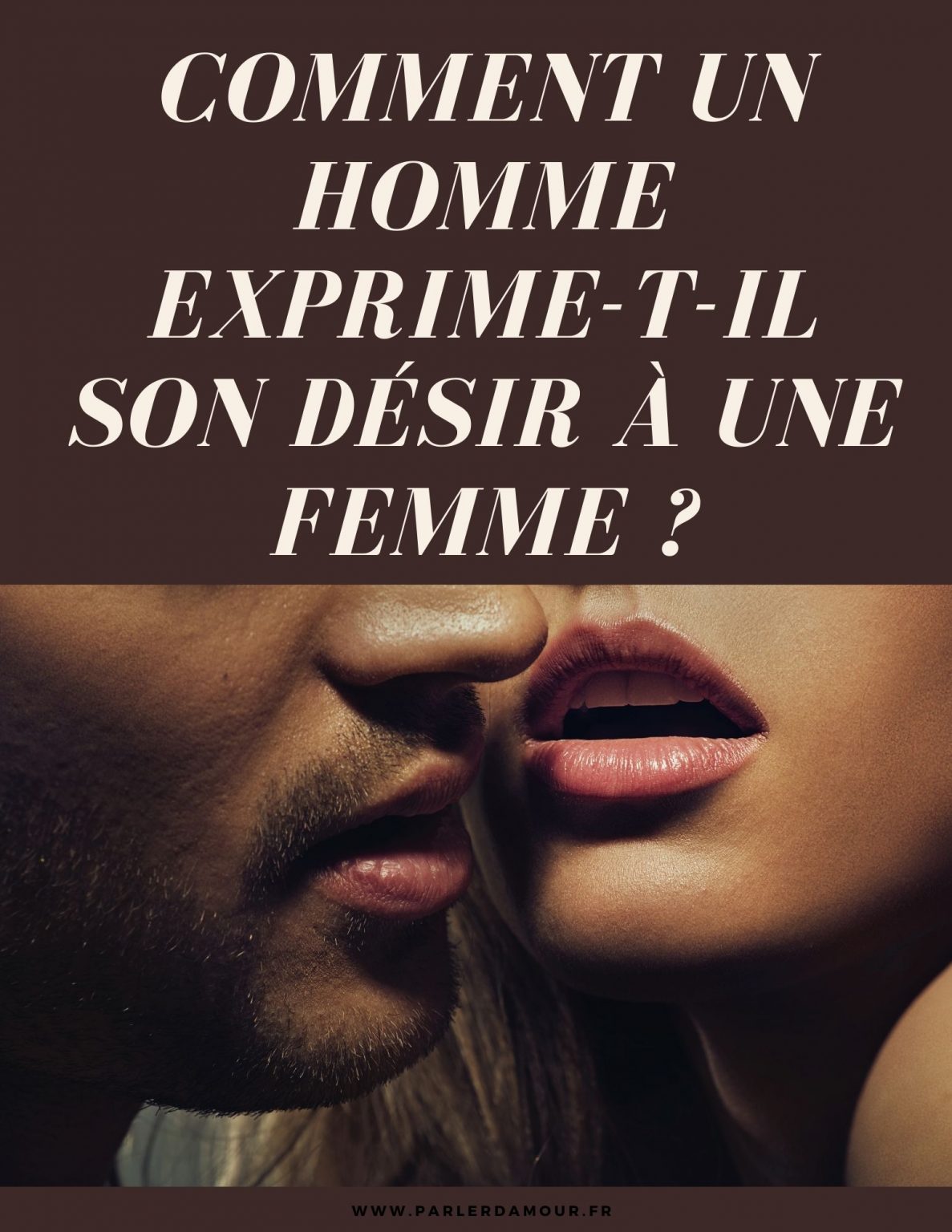 Comment Un Homme Exprime T Il Son Désir à Une Femme Parler Damour