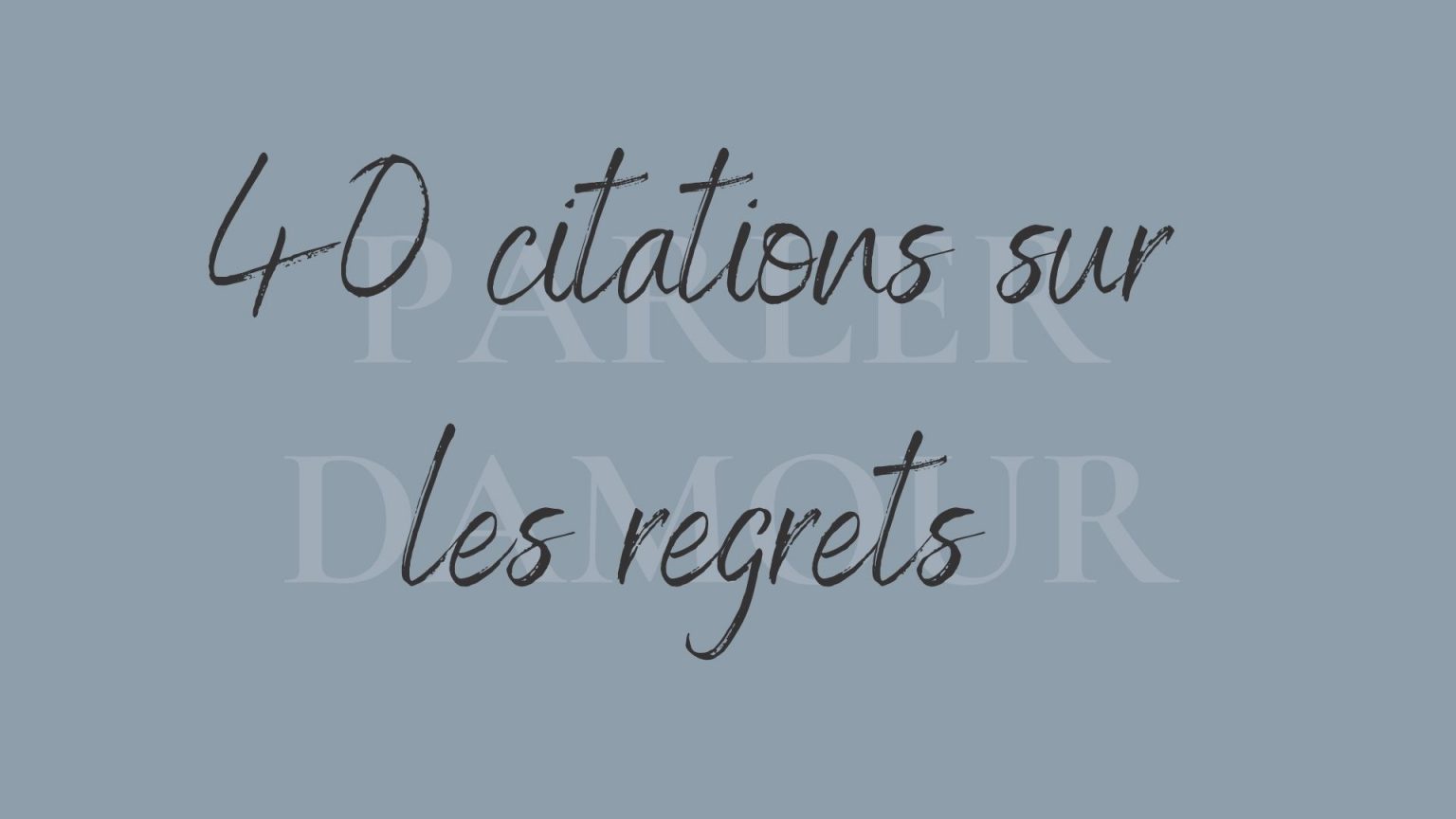 40 citations sur les regrets - Parler d'Amour