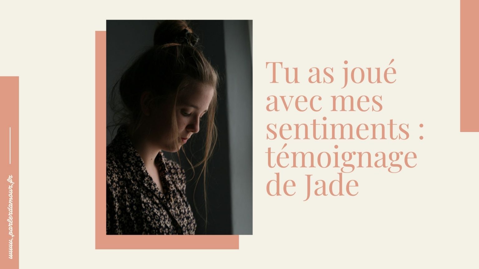 Tu as joué avec mes sentiments : témoignage de Jade - Parler d'Amour