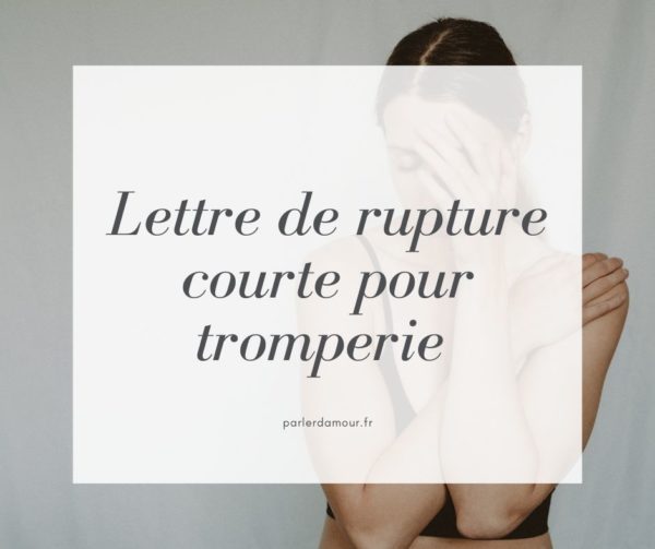 Lettre de rupture courte : 3 exemples - Parler d'Amour